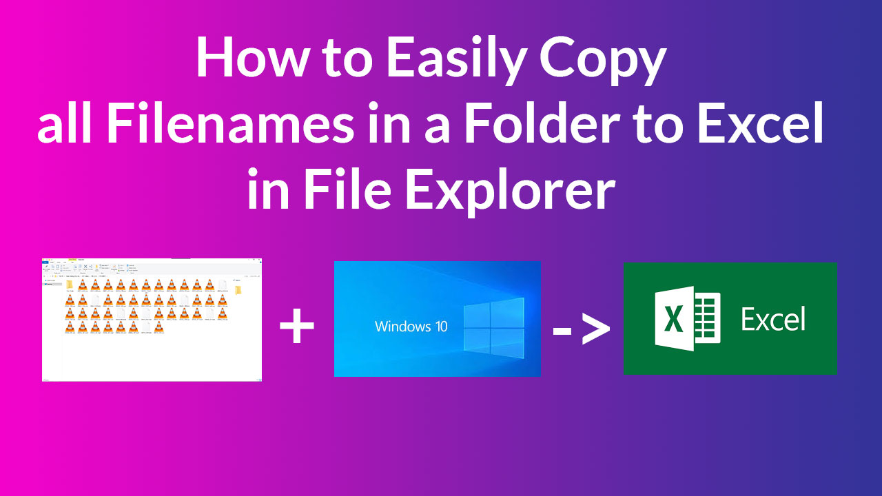How To Easily Copy All Filenames In A Folder To Excel In Windows 